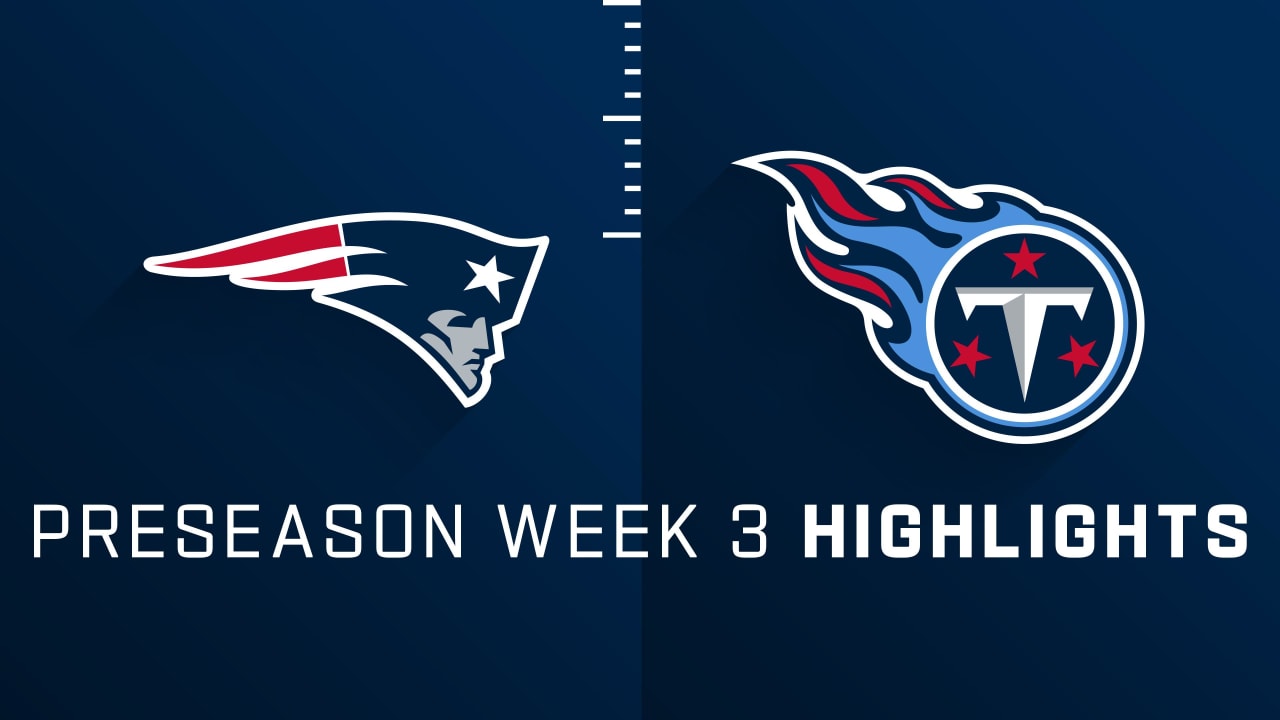 New England Patriots Vs Tennessee Titans Highlights Preseason Week 3