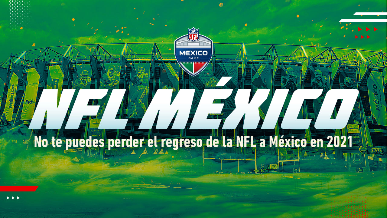 ¡La NFL regresa a México en 2021!