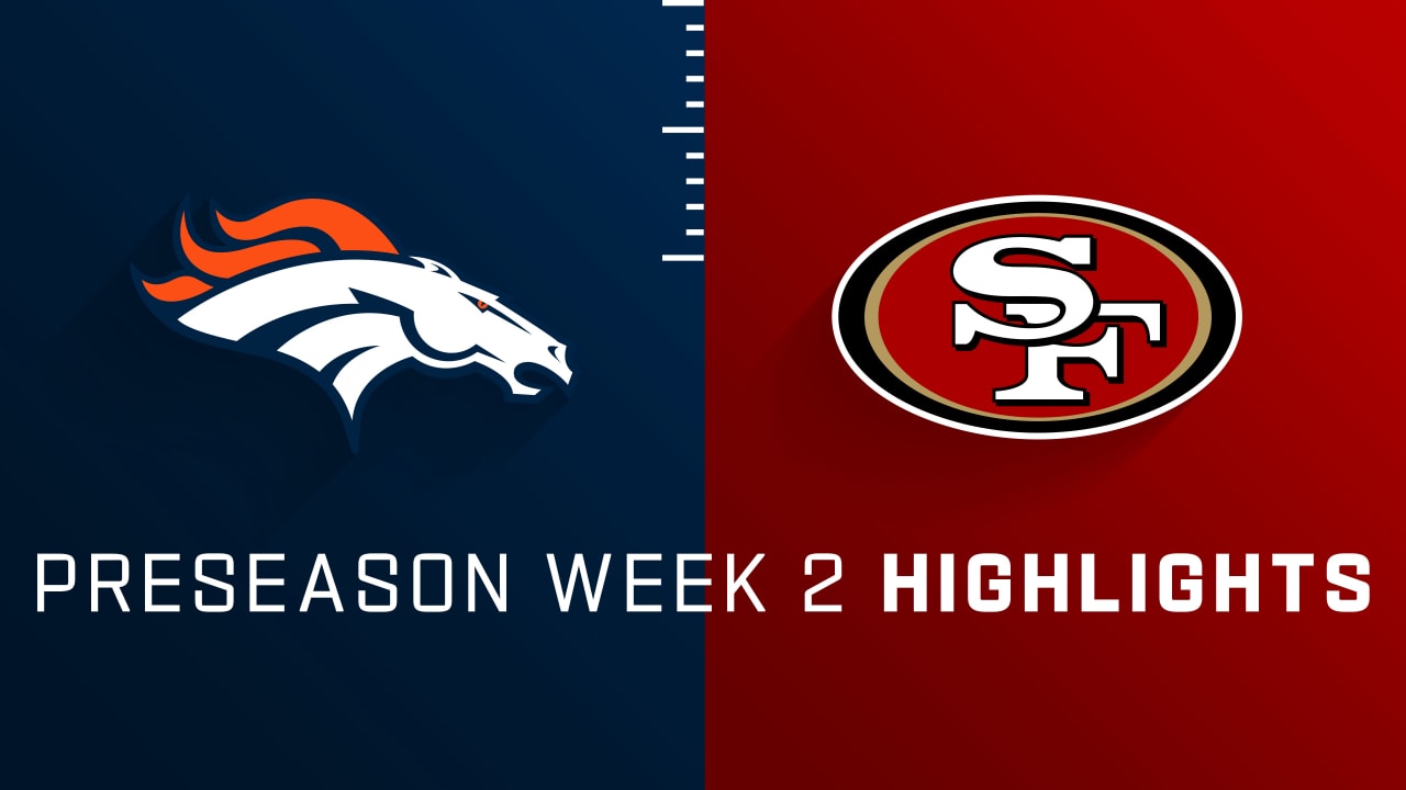 Denver Broncos vs. San Francisco 49ers highlights | Preseason Week 2