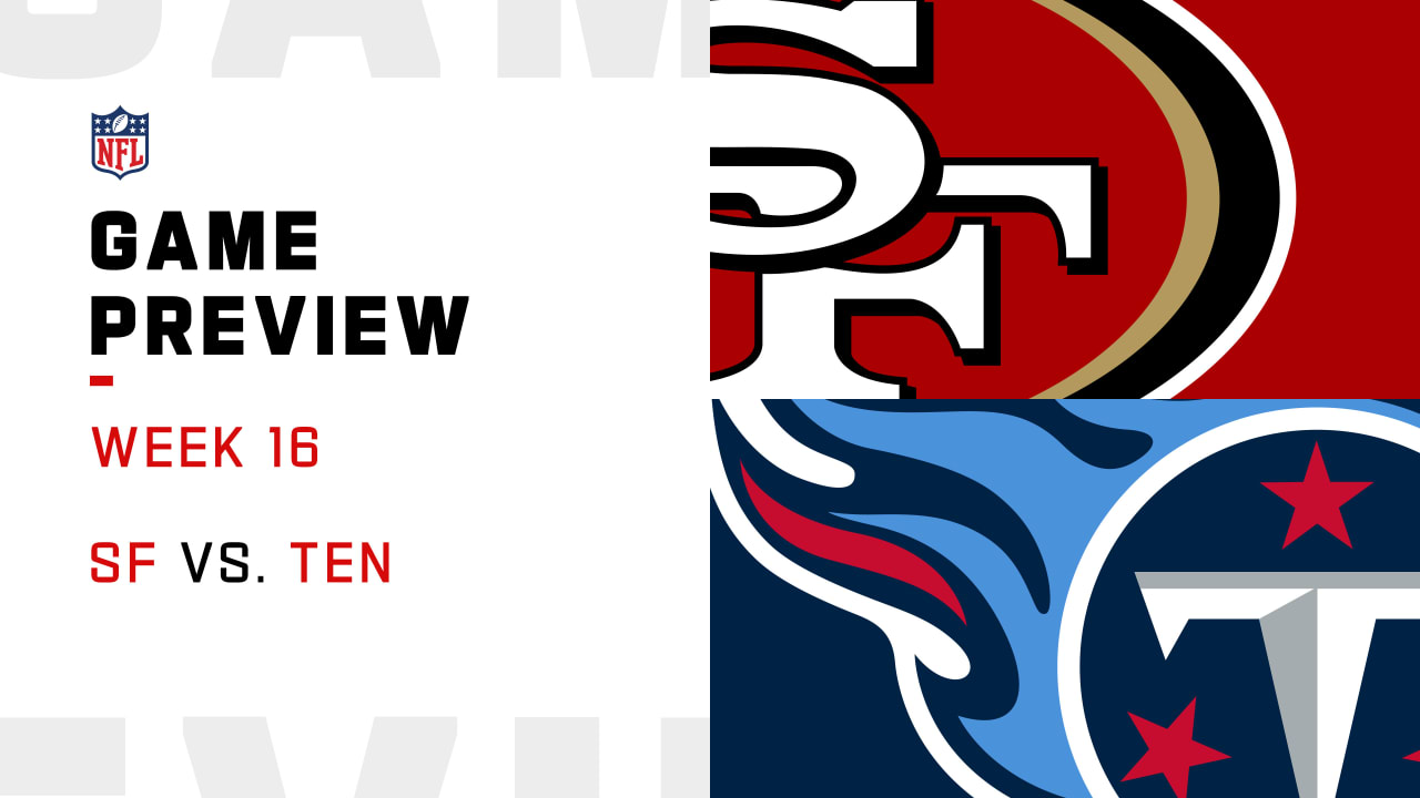 San Francisco 49ers vs. Tennessee Titans preview | Week 16