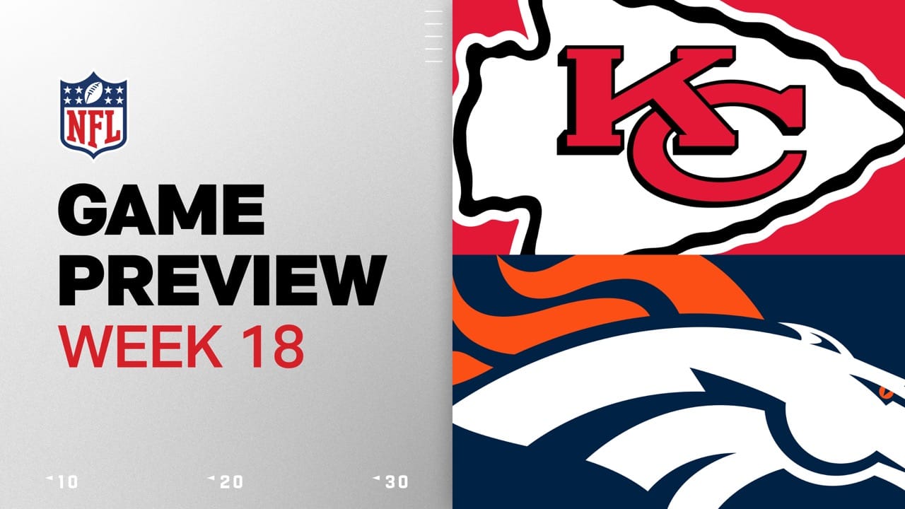 Kansas City Chiefs vs. Denver Broncos preview | Week 18