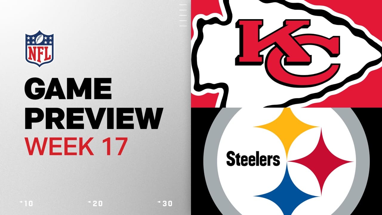 Kansas City Chiefs vs. Pittsburgh Steelers preview | Week 17