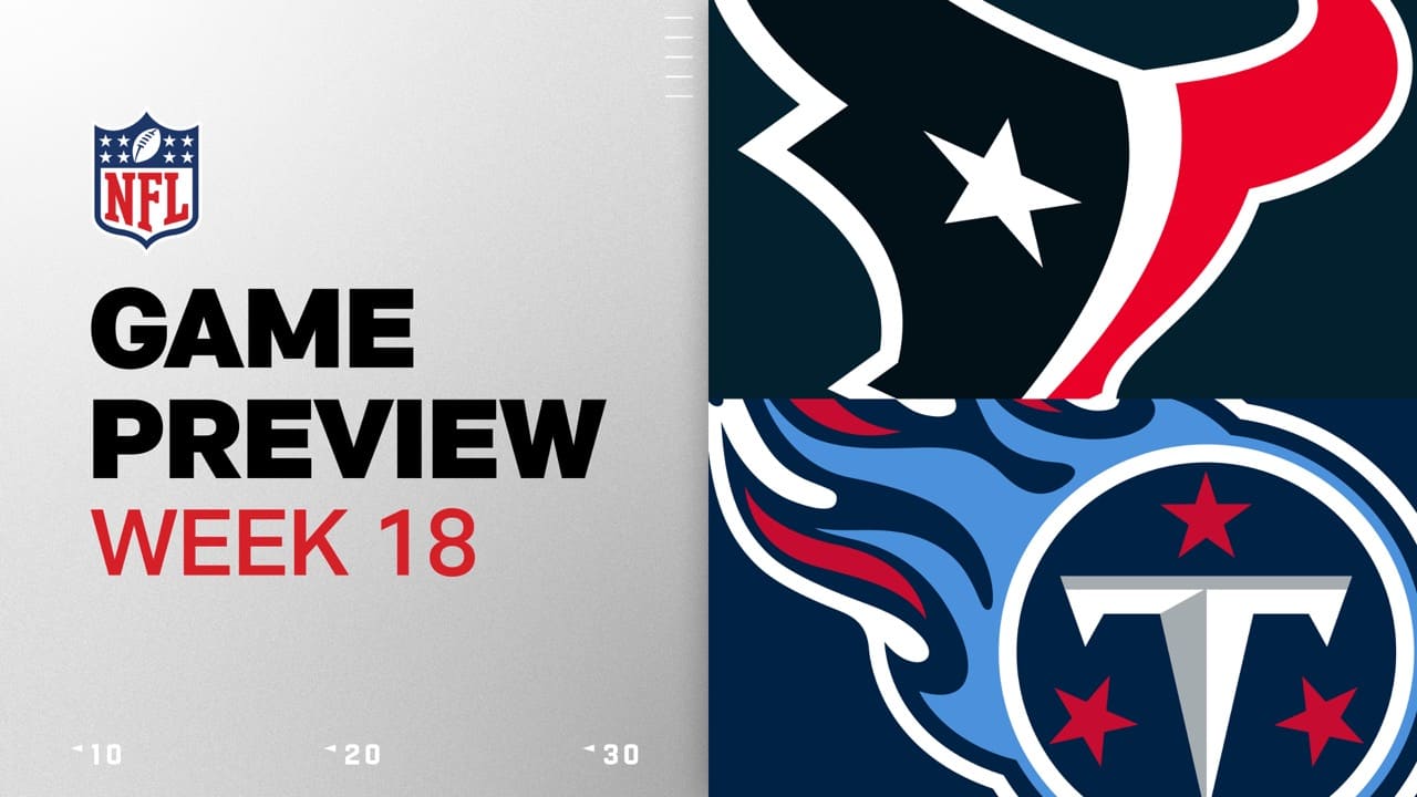 Houston Texans vs. Tennessee Titans preview | Week 18
