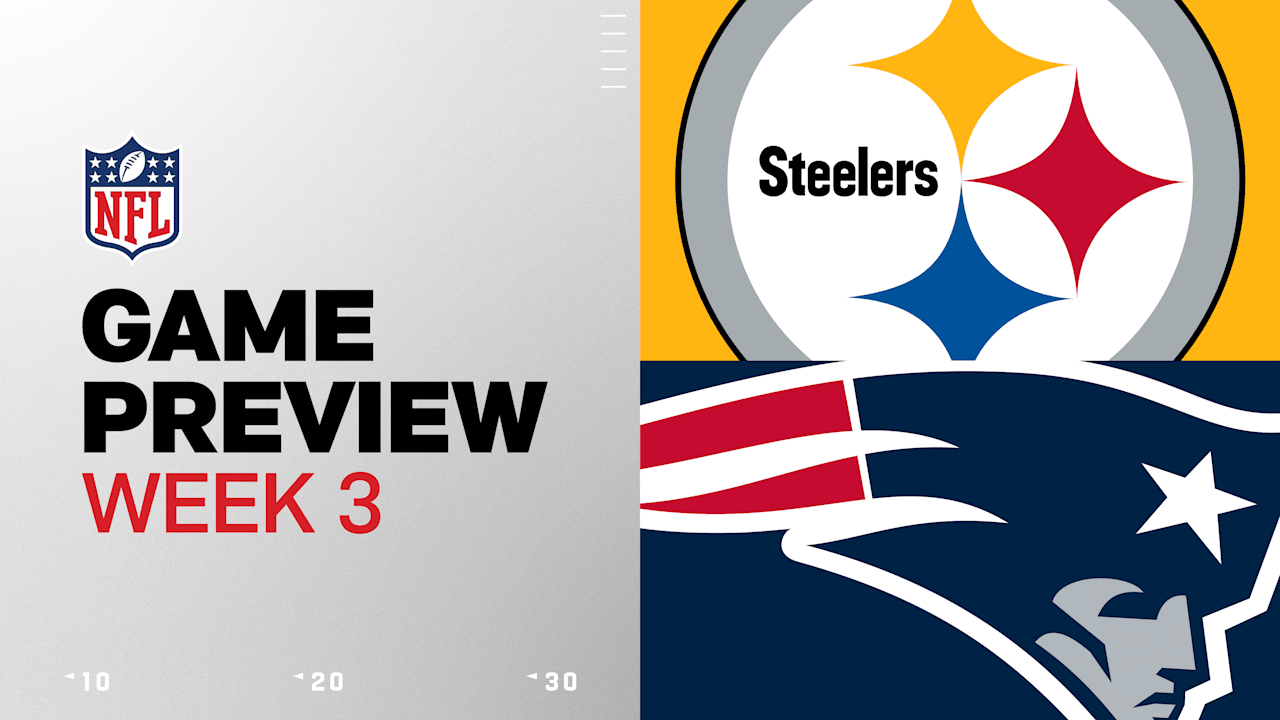 Pittsburgh Steelers vs. New England Patriots preview | Week 3