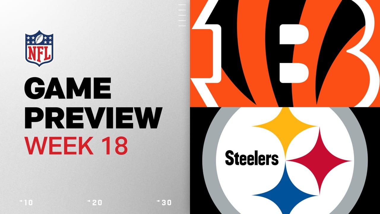 Cincinnati Bengals vs. Pittsburgh Steelers preview | Week 18