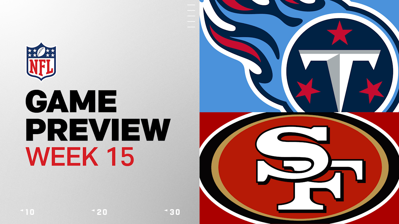 Tennessee Titans vs. San Francisco 49ers preview | Week 15