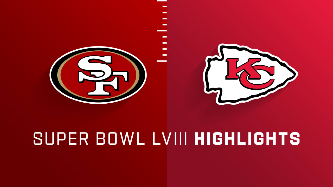 San Francisco 49ers vs. Kansas City Chiefs highlights | Super Bowl LVIII