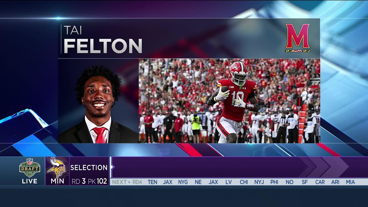 The Minnesota Vikings select Maryland wide receiver Tai Felton in Round ...